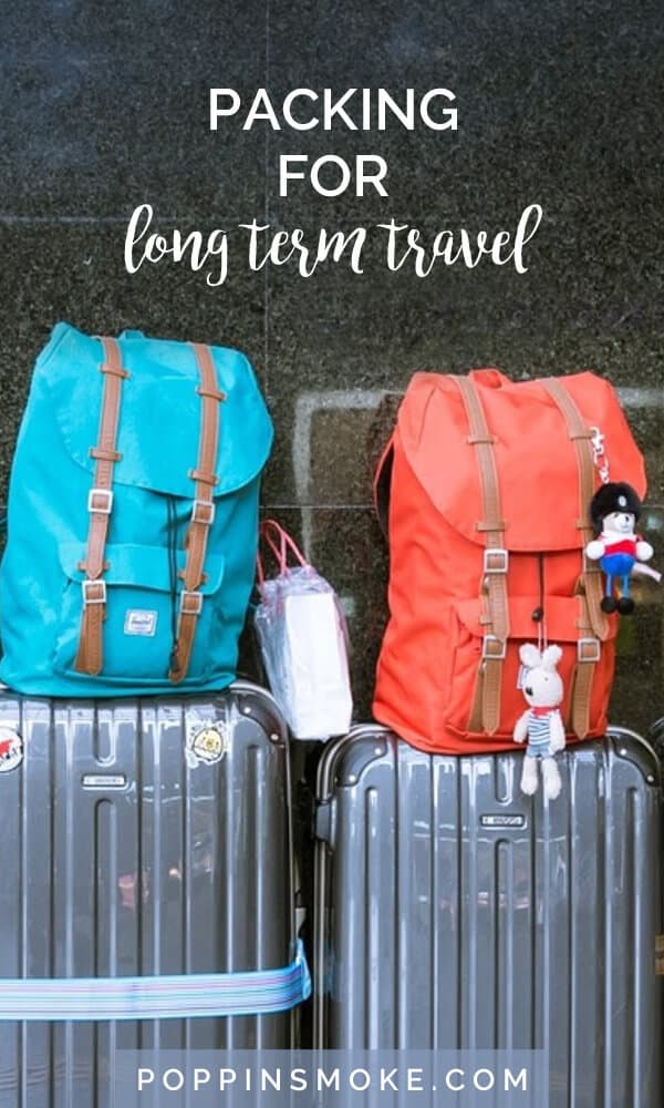 Packing for Long Term Travel: Advice and Essential Items - Poppin' Smoke