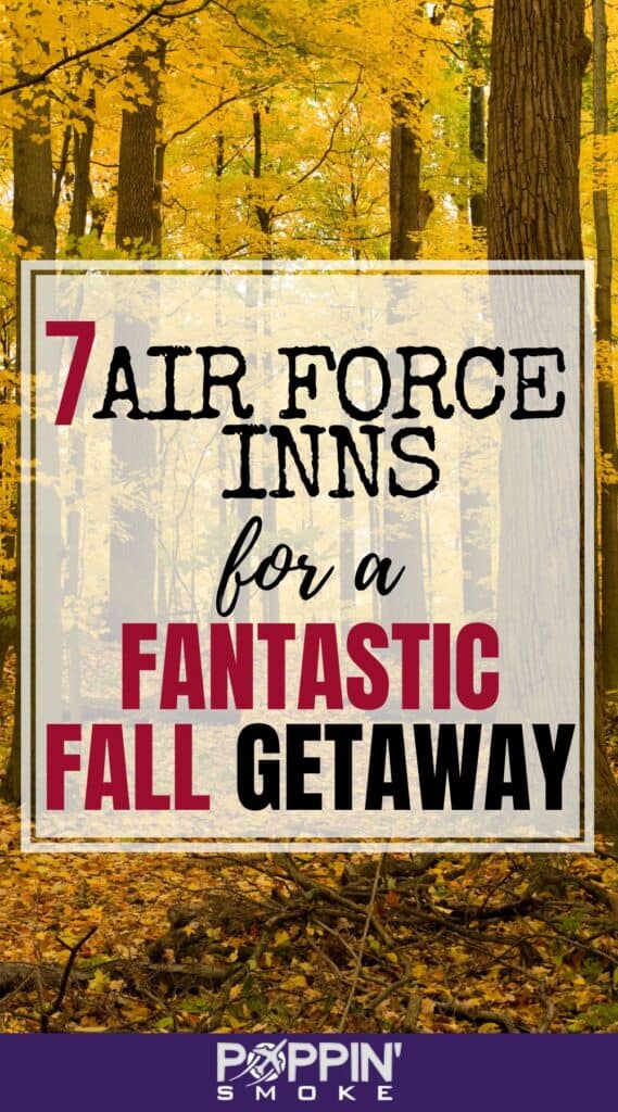7 Air Force Inns for a Fantastic Fall Getaway - Poppin' Smoke