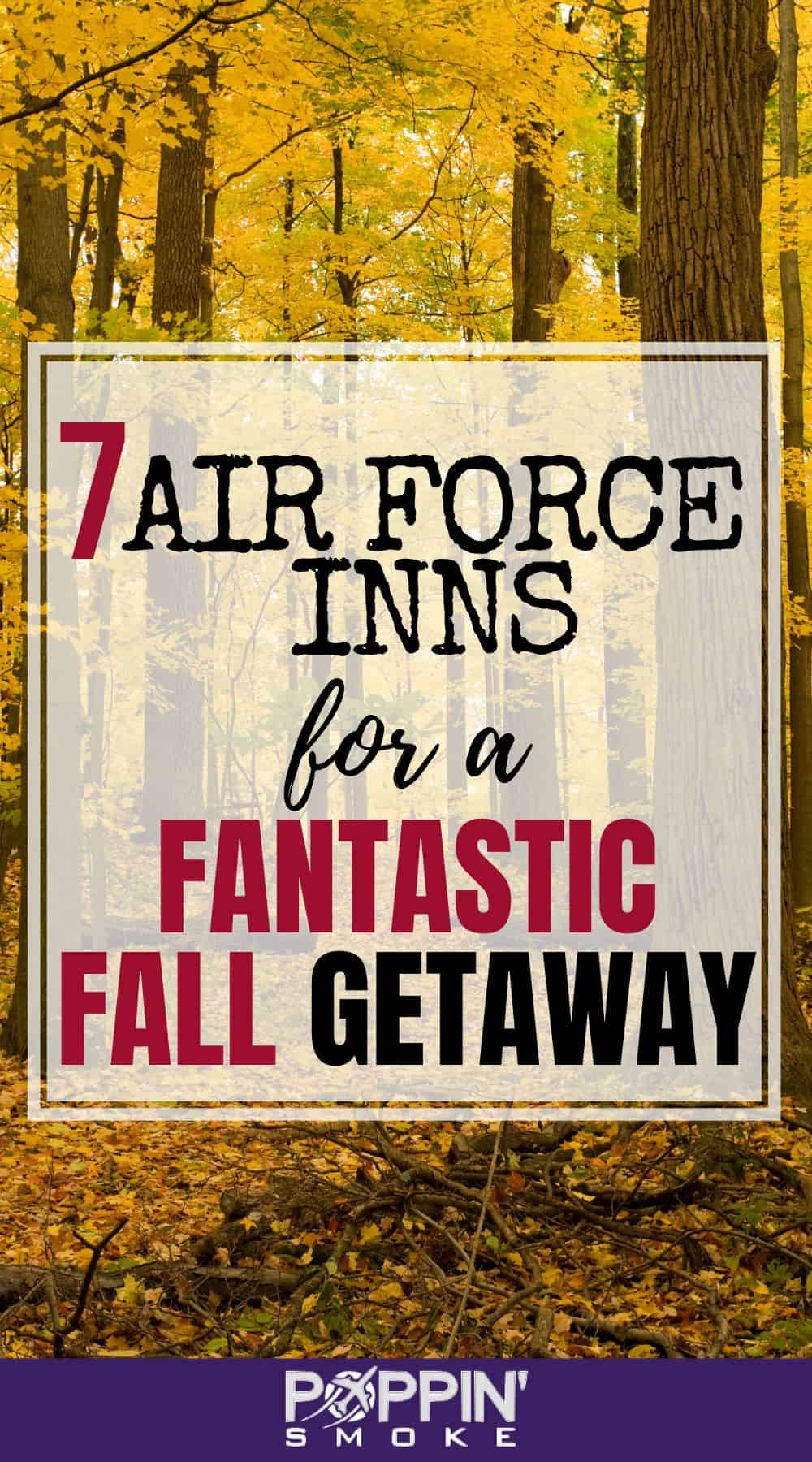 7 Air Force Inns for a Fantastic Fall Getaway - Poppin' Smoke